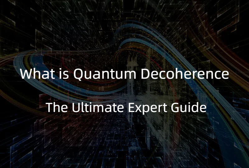 Quantum Decoherence: Everything You Need to Know [2025] | SpinQ