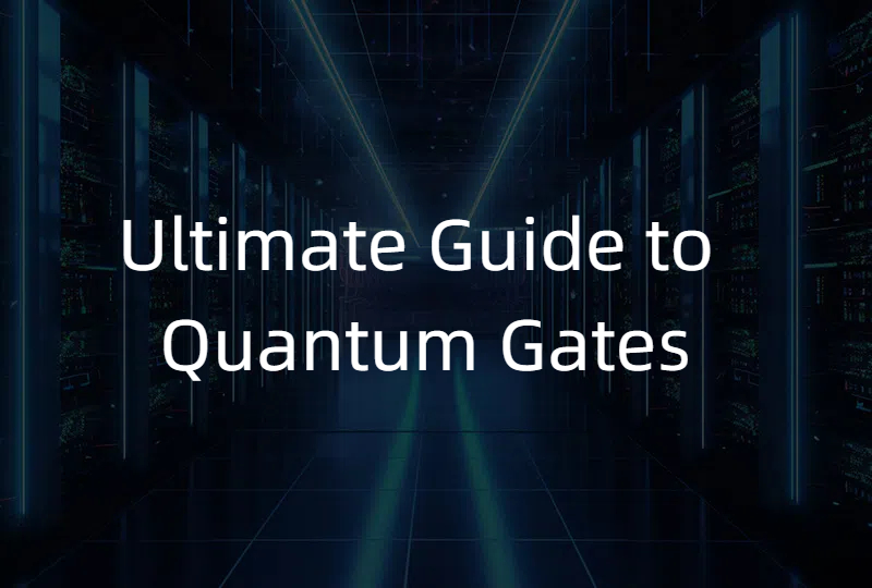 Ultimate Guide to Quantum Gates: Everything You Need to Know